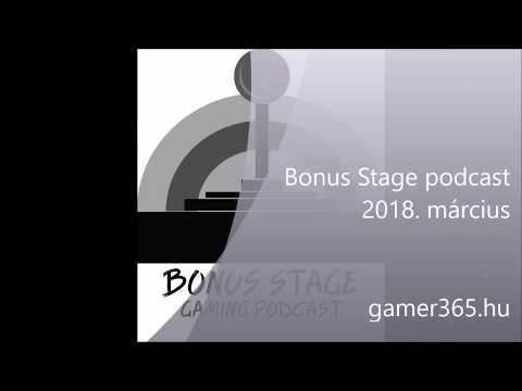 Bonus Stage Podcast #04 - 2018. március.